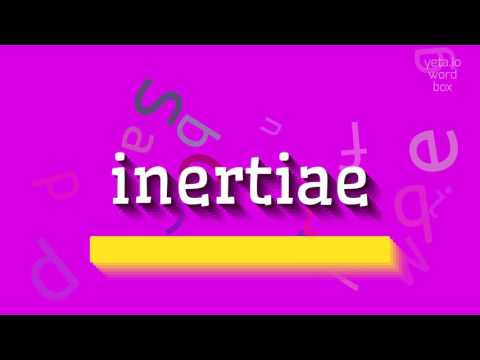 INERTIAE - HOW TO SAY INERTIAE?