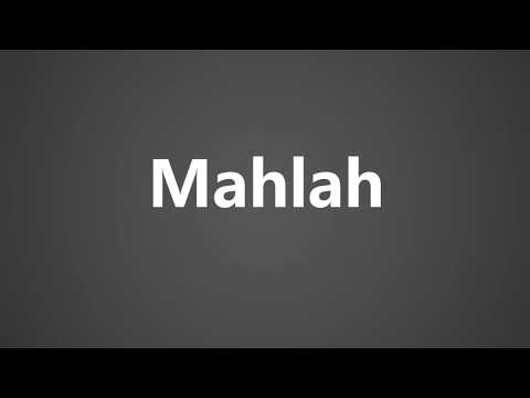 How To Pronounce Mahlah