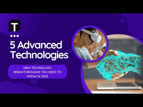 5 New Technology Breakthroughs You Need to Know About in 2023