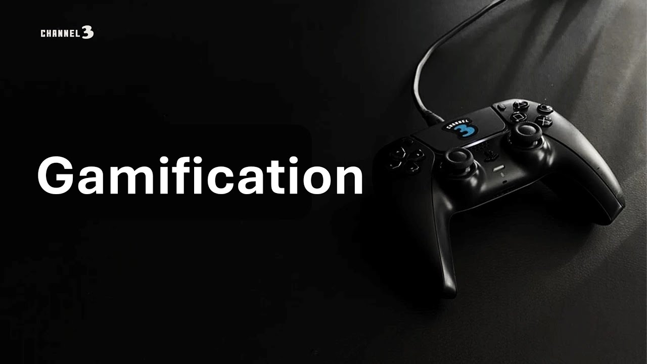 Channel 3 - Gamification