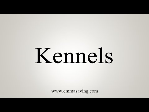How To Say Kennels