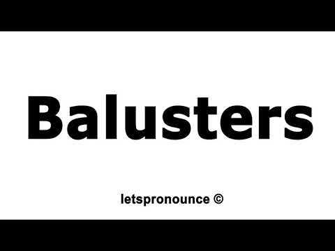 How to Pronounce Balusters