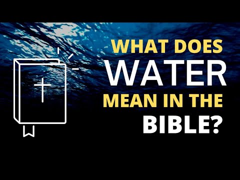 What Is The Meaning of Water In The Bible? | Short Bible Study