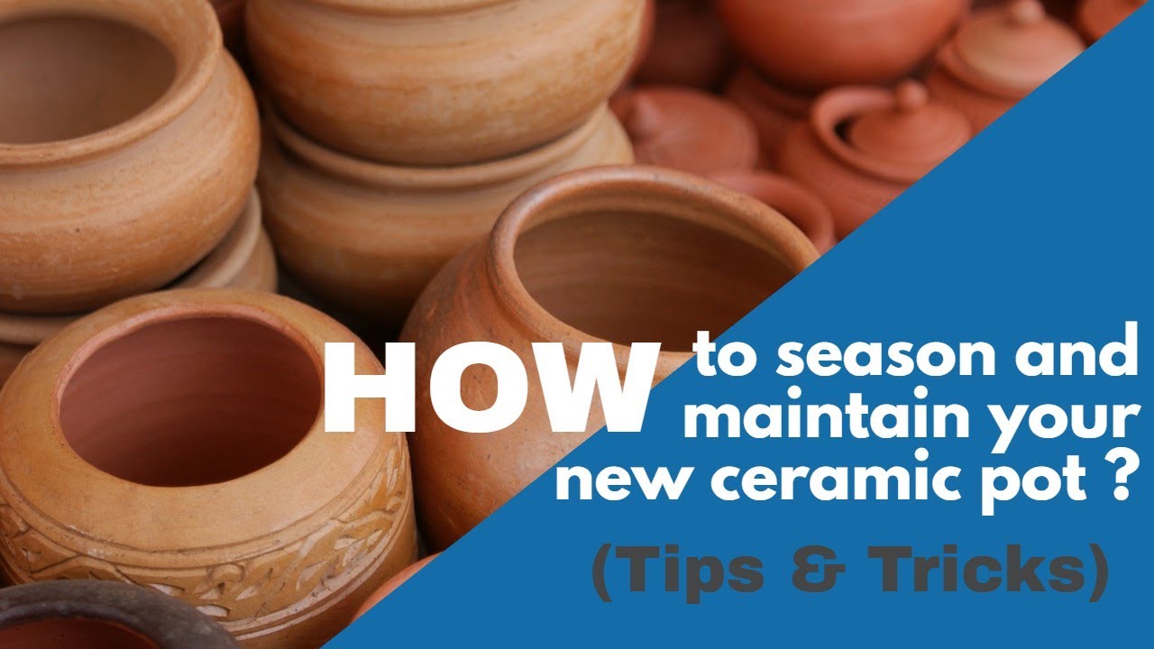 How to season and maintain your new clay pot? (TIPS & TRICKS)