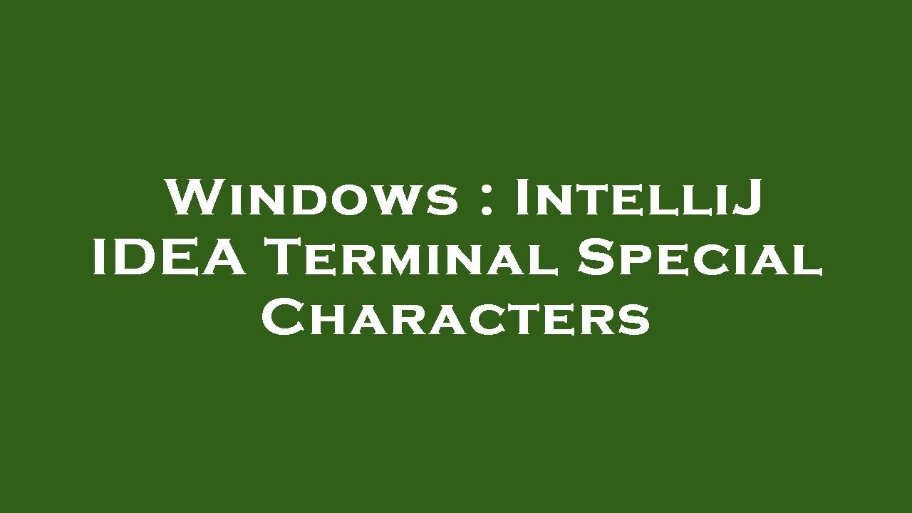 Windows : IntelliJ IDEA Terminal Special Characters