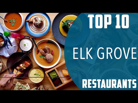 Top 10 Best Restaurants to Visit in Elk Grove, California | USA - English