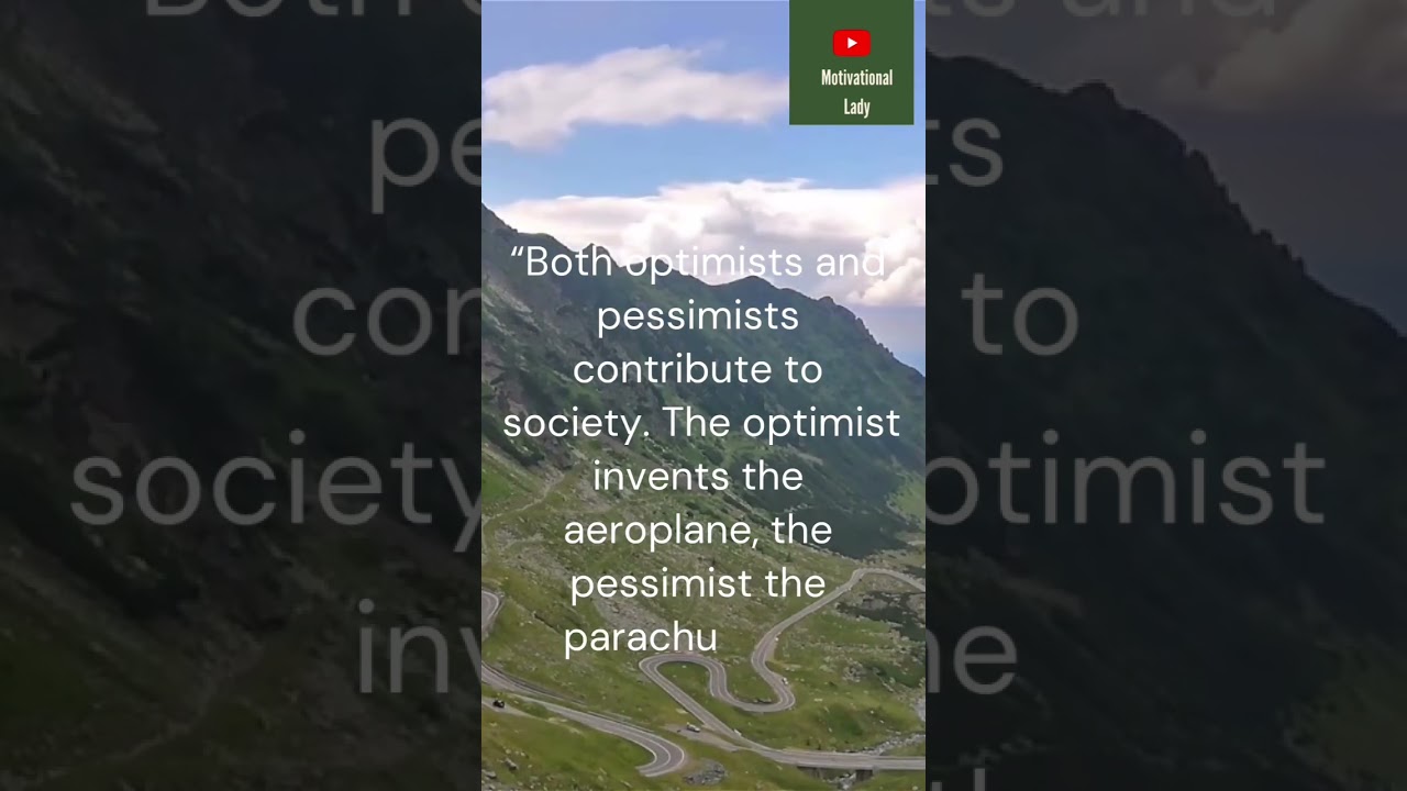 “Both optimists and pessimists contribute to society. The optimist invents the aeroplane.. #shorts