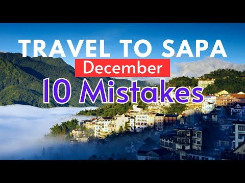 Travel to Sapa, Vietnam in December: 10 Mistakes You Should Know to Avoid