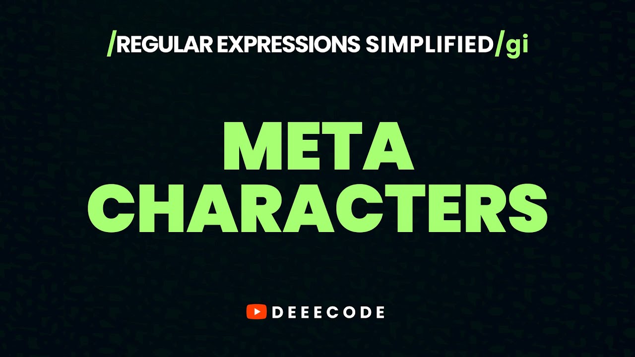REGEX META CHARACTERS Simplified | Part 7