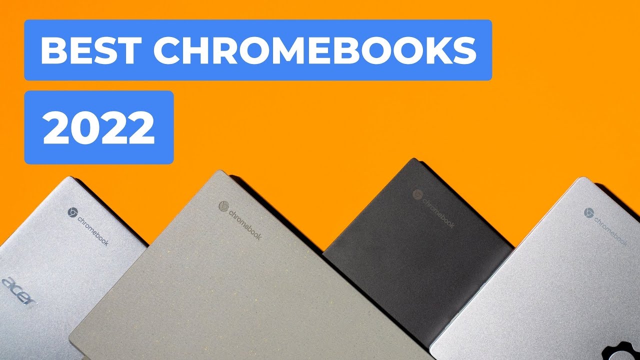 Our picks for Best Chromebooks in 2022 [VIDEO]