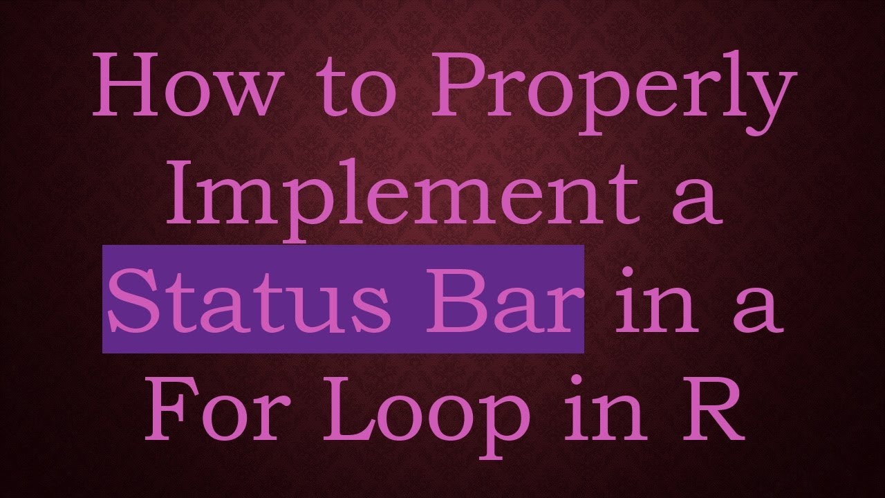 How to Properly Implement a Status Bar in a For Loop in R