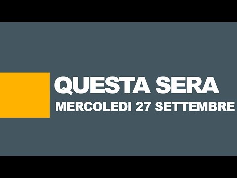 Stasera in Tv, Programmi Tv e Film in onda in prima serata | Mercoledì 27 settembre 2017