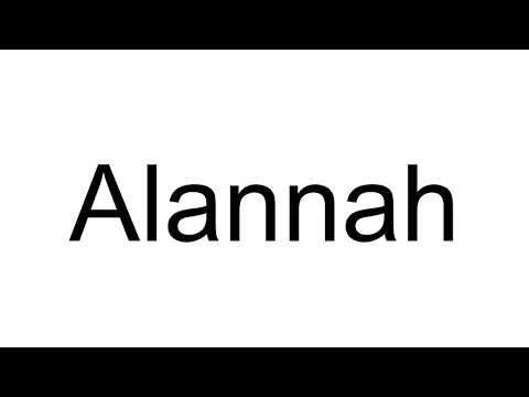How to Pronounce Alannah