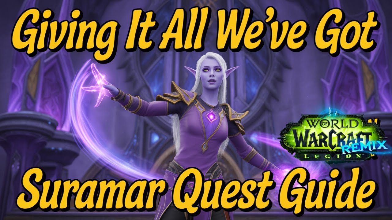 Giving It All We've Got - Suramar Quest Guide (WoW Legion Remix)