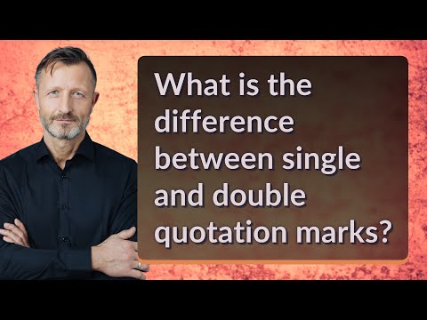 What is the difference between single and double quotation marks?