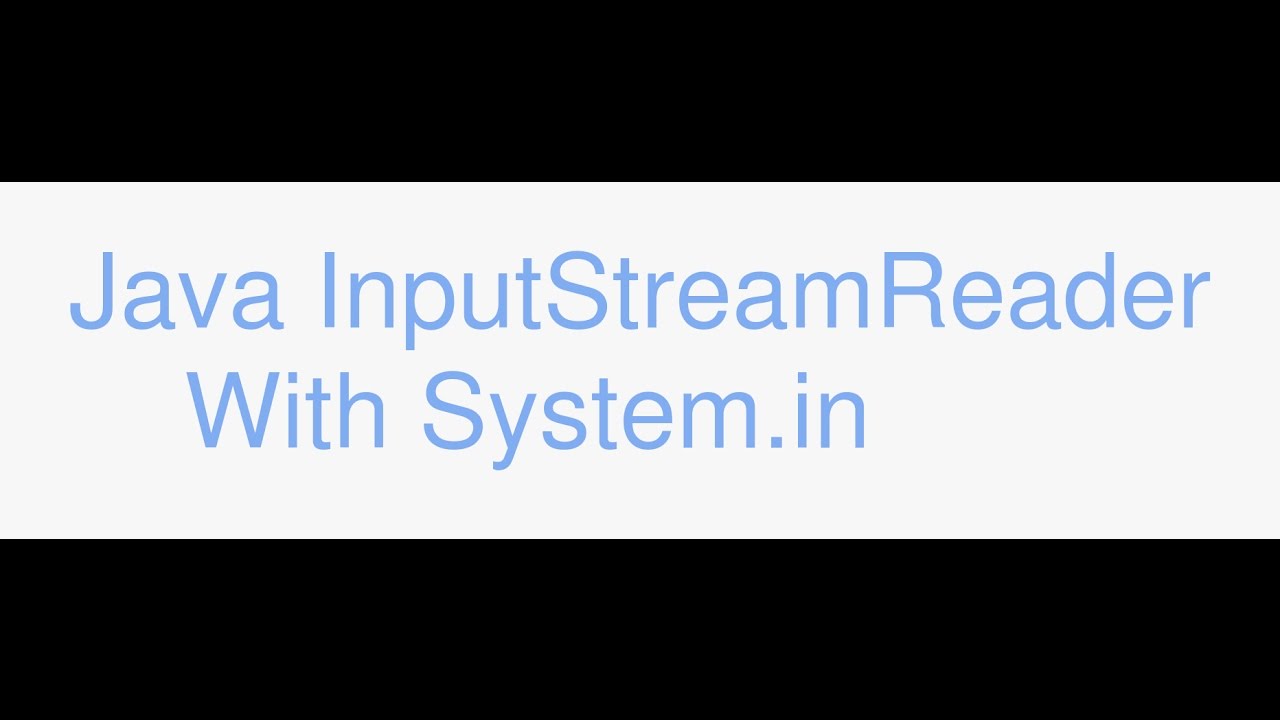 Java: Streams and using InputStreamReader with System.in
