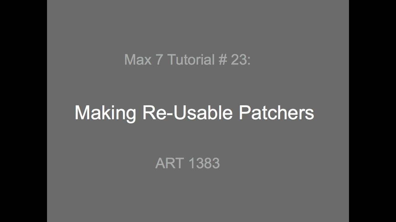 Max 7 Tutorial # 23: Re-Usable Patchers
