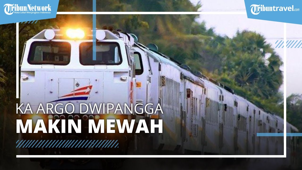 Penampakan KA Argo Dwipangga dengan Kereta Eksekutif dan Luxury New ...