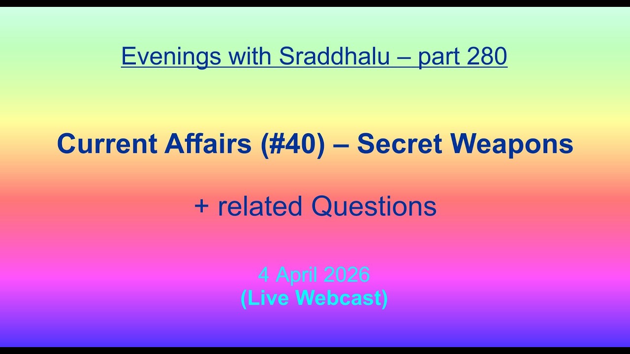 EWS #280: Current Affairs #40 -- Secret Weapons (Evenings with Sraddhalu)