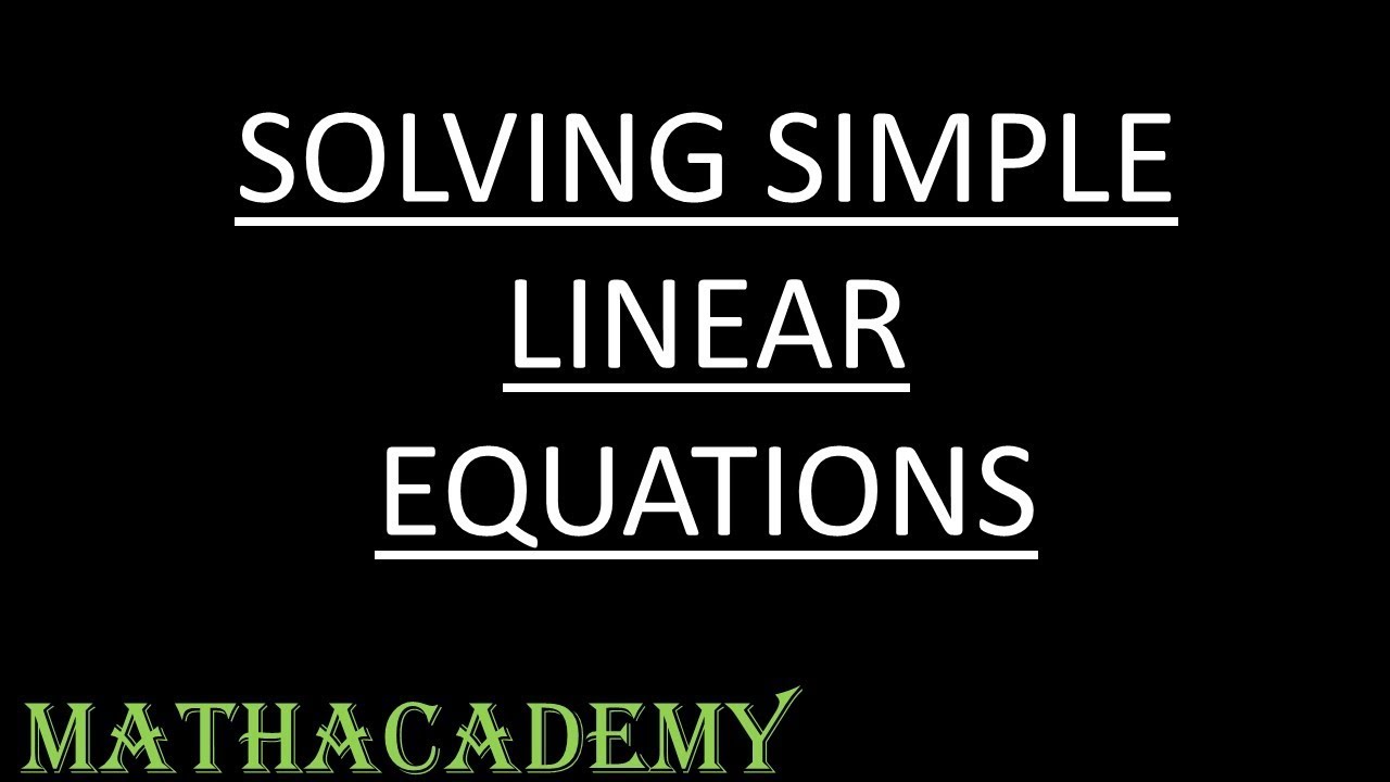 Solving Linear Equations - Part 1 | Mathacademy