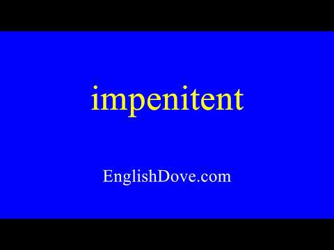 How to pronounce impenitent in American English
