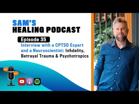 Ep 34: Interview w/a CPTSD Expert & Neuroscientist on Infidelity, Betrayal Trauma & Psychotropics