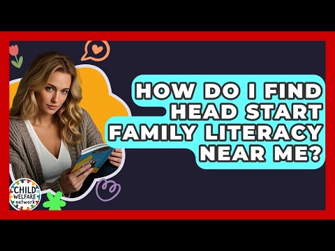 How Do I Find Head Start Family Literacy Near Me? - Child Welfare Network