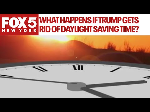 What happens if Trump gets rid of daylight saving time?