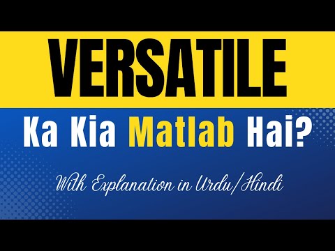 Versatile Meaning in Urdu With Explanation | Versatile Ka Kia Matlab Hota Hai | Urdu/Hindi