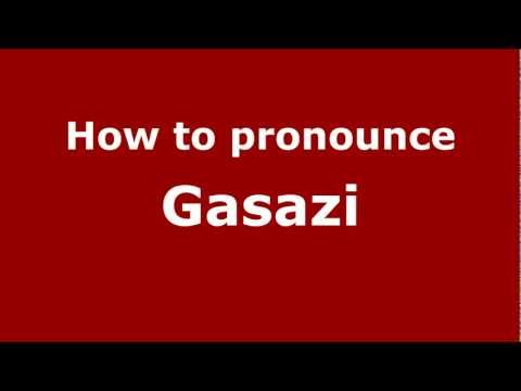 How to Pronounce Gasazi - PronounceNames.com