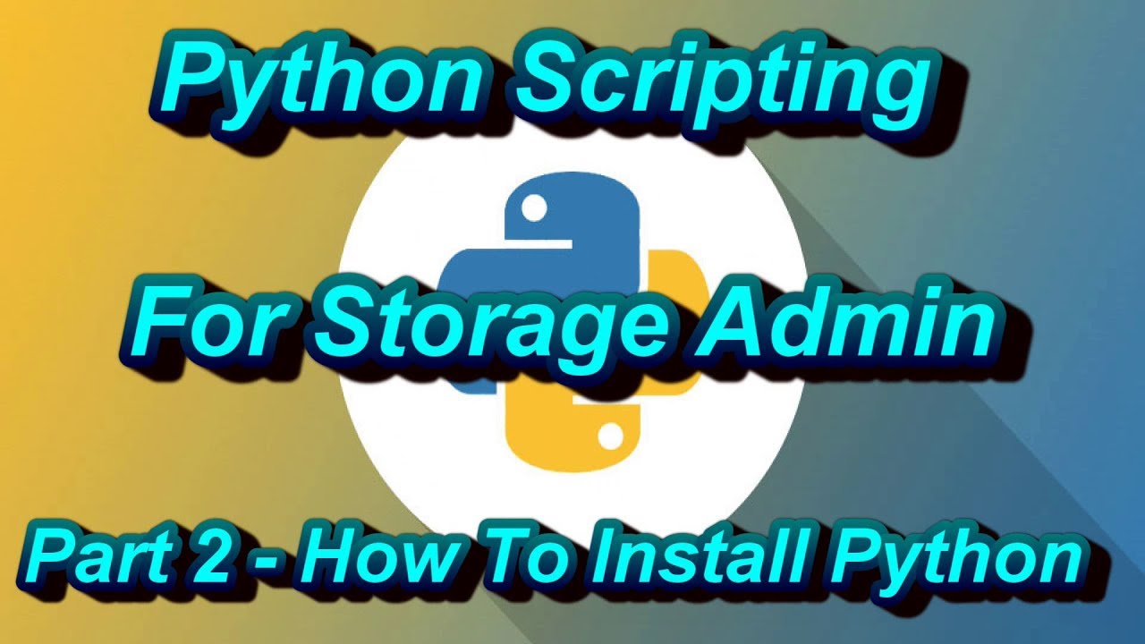 Python Scripting For Storage Admin Part 2 - How To Install Python In Windows
