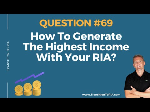 How To Generate The Highest Income With Your RIA?