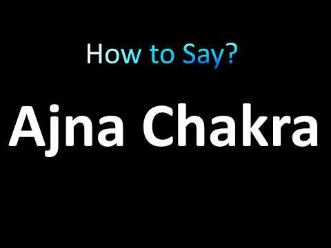 How to Pronounce Ajna Chakra