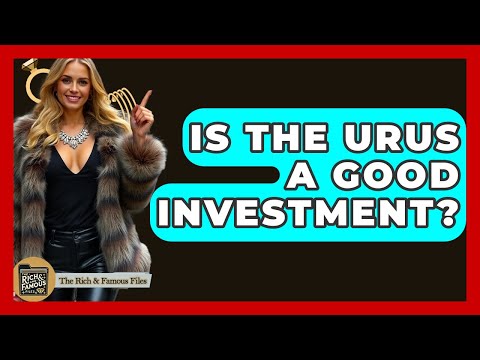 Is The Urus A Good Investment? - The Rich And Famous Files