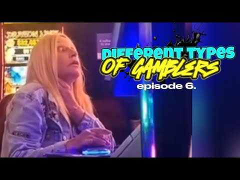 Different types of Gamblers and Slot Machine players Compilation Episode 6