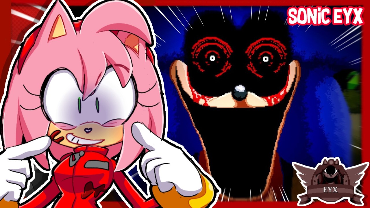 AMY PLAYS: Sonic.Eyx!