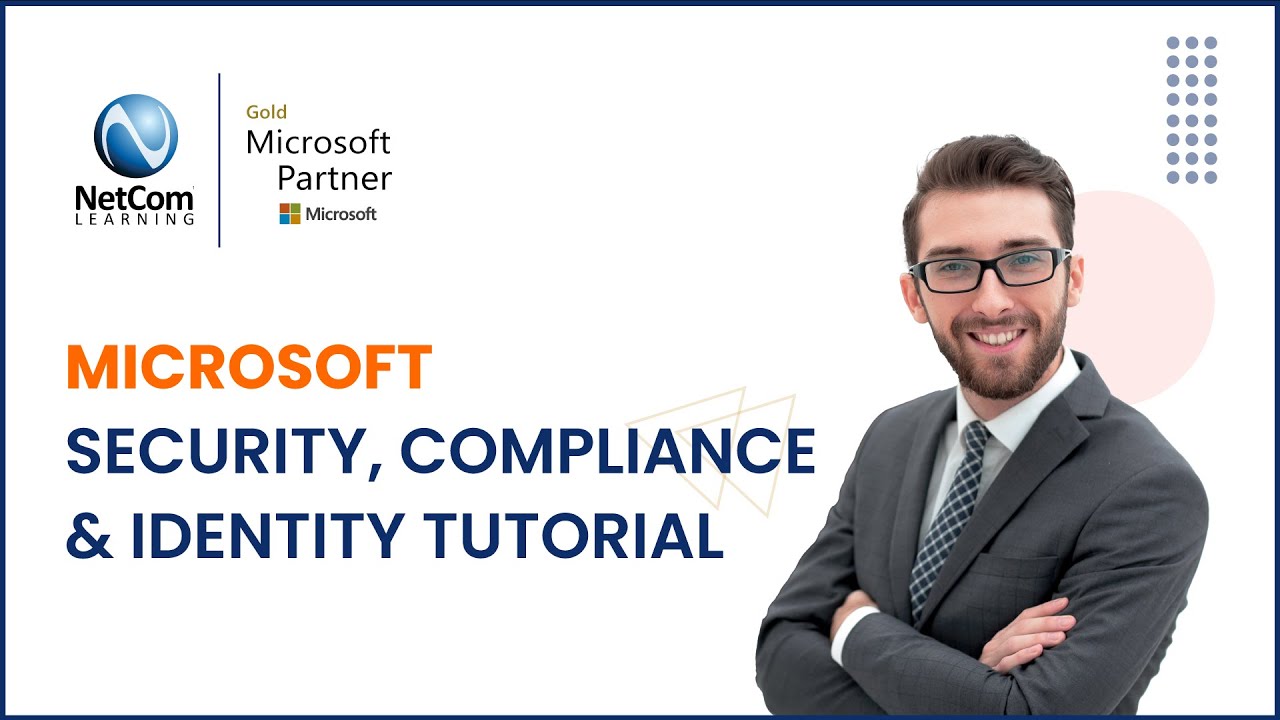 Microsoft Security, Compliance and Identity Tutorial | NetCom Learning