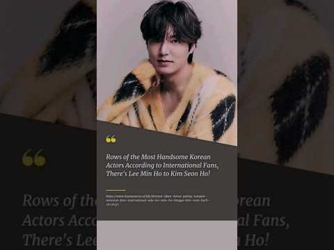 Lee Min Ho as one of the handsome korean actors by International fans #leeminho #leeminhoworld