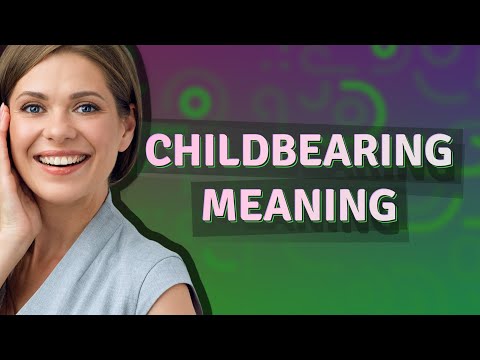 Childbearing | meaning of Childbearing