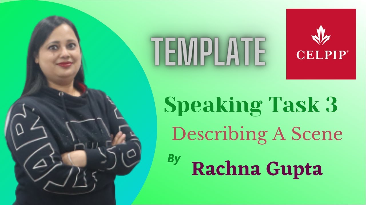 Template | CELPIP | Speaking Task 3 | Describing A Scene | Rachna Gupta | The Australian Academy