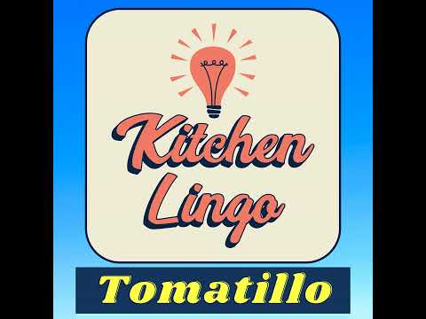 TOMATILLO - Kitchen Lingo Culinary Vocab Learning Challenge