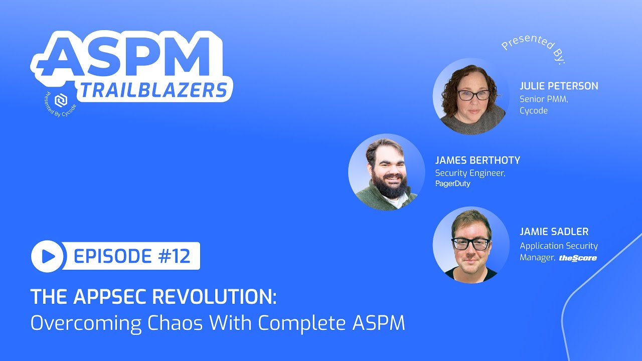 ASPM Trailblazers E12: How to Overcome AppSec Chaos With a Complete ASPM Approach