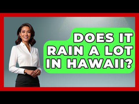 Does It Rain A Lot In Hawaii? - Weather Watchdog