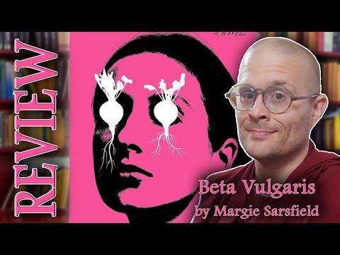 Sugar beets and mental illness? My review of Margie Sarsfield's "Beta Vulgaris"