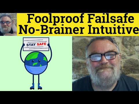😎 Foolproof Meaning Failsafe No-Brainer Intuitive - Foolproof vs Failsafe vs No-brainer vs Intuitive