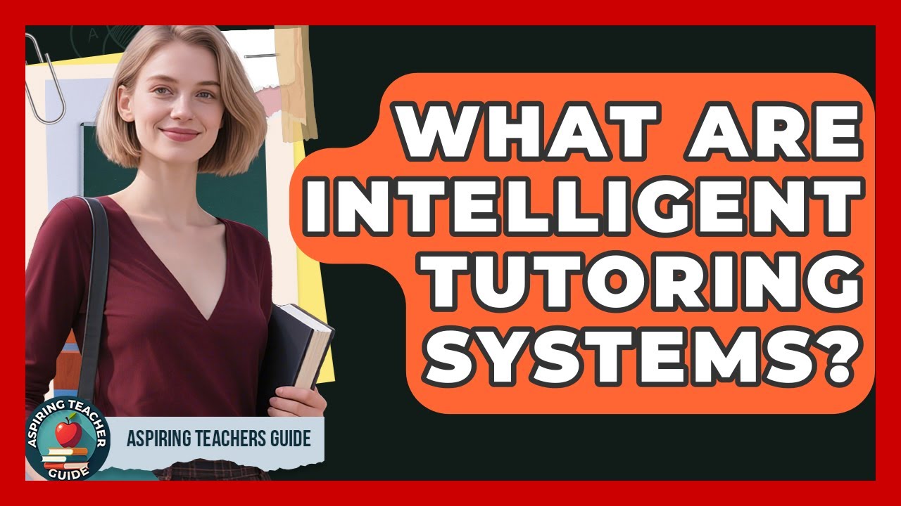 What Are Intelligent Tutoring Systems? - Aspiring Teacher Guide