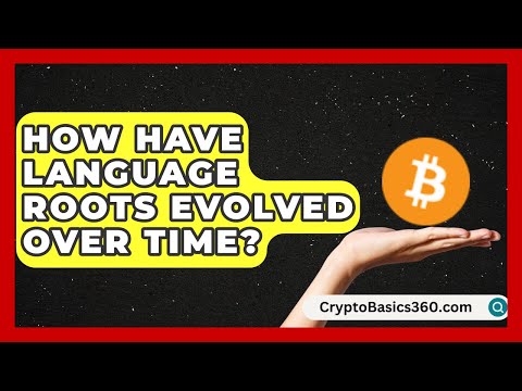 How Have Language Roots Evolved Over Time? | Lexicon Lounge