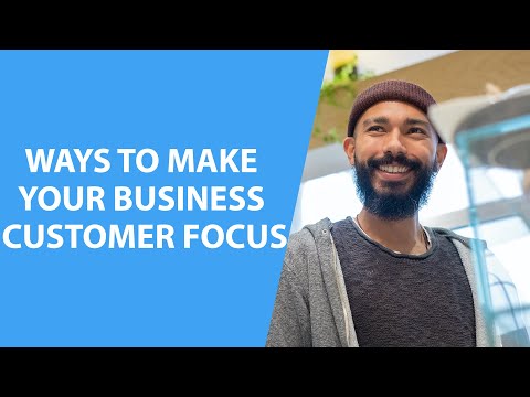 4 ways to make your business customer focus