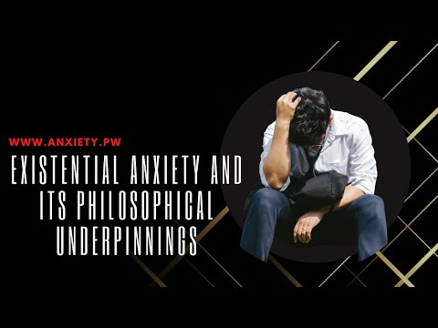 Existential anxiety and its philosophical underpinnings