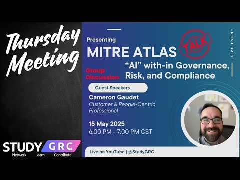 MITRE ATLAS and AI in Governance, Risk, and Compliance w/ Cameron Gaudet | Thursday Meeting